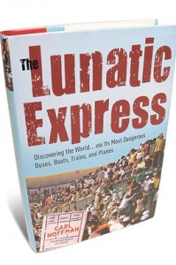 The lunatic express: traveling the world’s most dangerous modes of ...